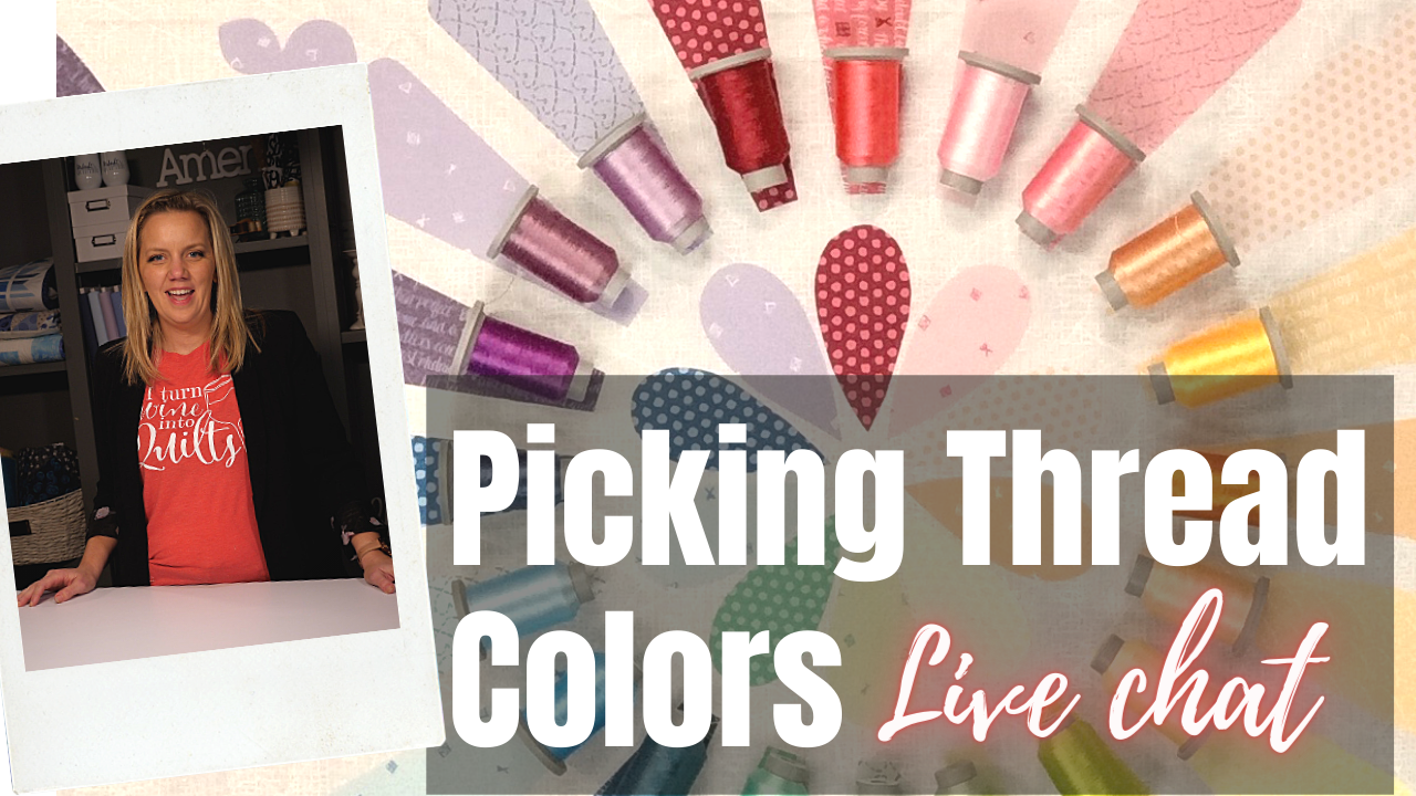 Picking the Perfect Thread Color – Live Chat Recap - Quilting Is My Therapy